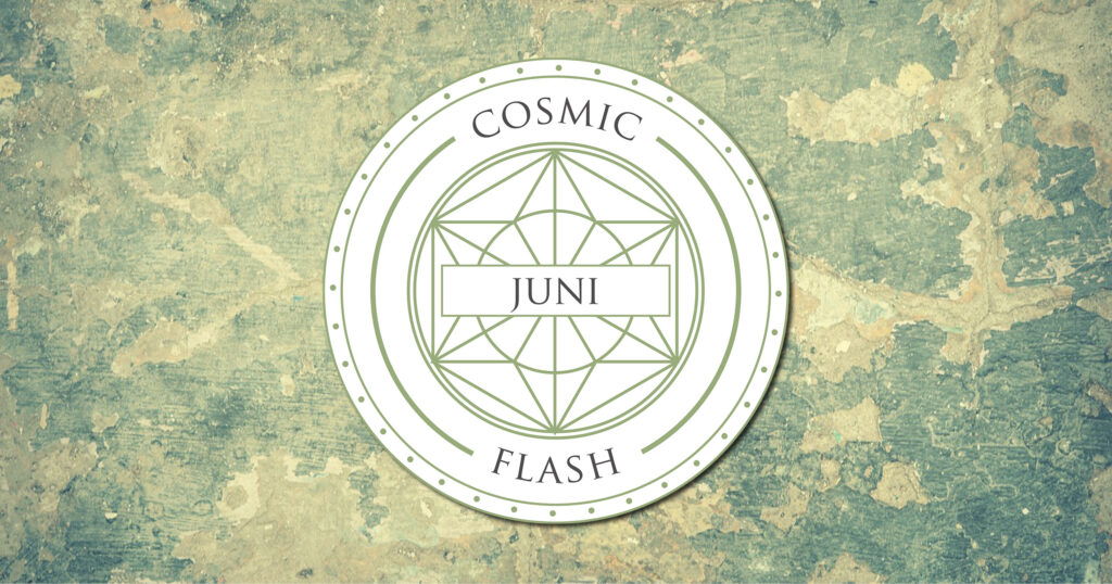Cosmic Flash - Juni 2021 - Lunaracademy